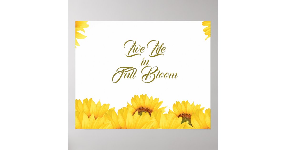 Live Life in Full Bloom Inspirational Quote Poster | Zazzle
