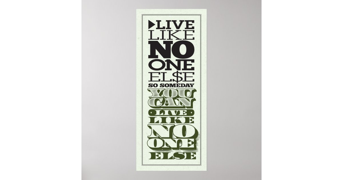 Live Like No One Else Poster | Zazzle