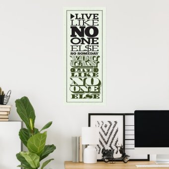Live Like No One Else Poster | Zazzle
