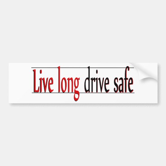 Live Long Drive Safe Bumper Sticker | Zazzle.com