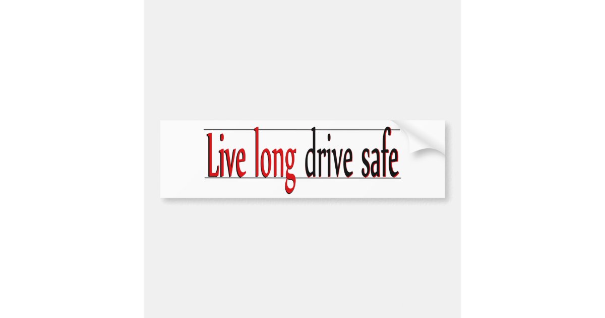 Live Long Drive Safe Bumper Sticker | Zazzle