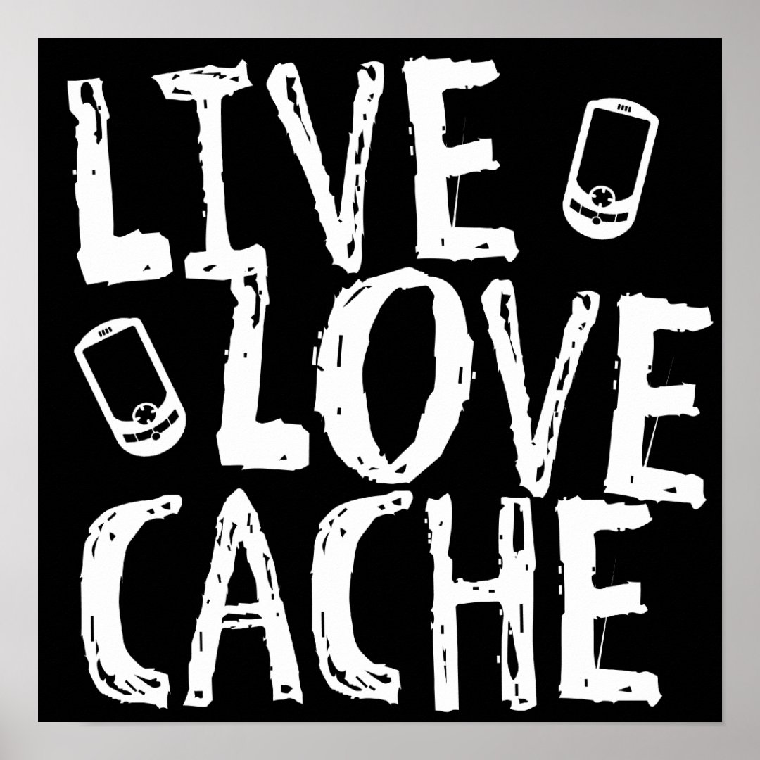 Live Love Cache Geocaching Poster | Zazzle