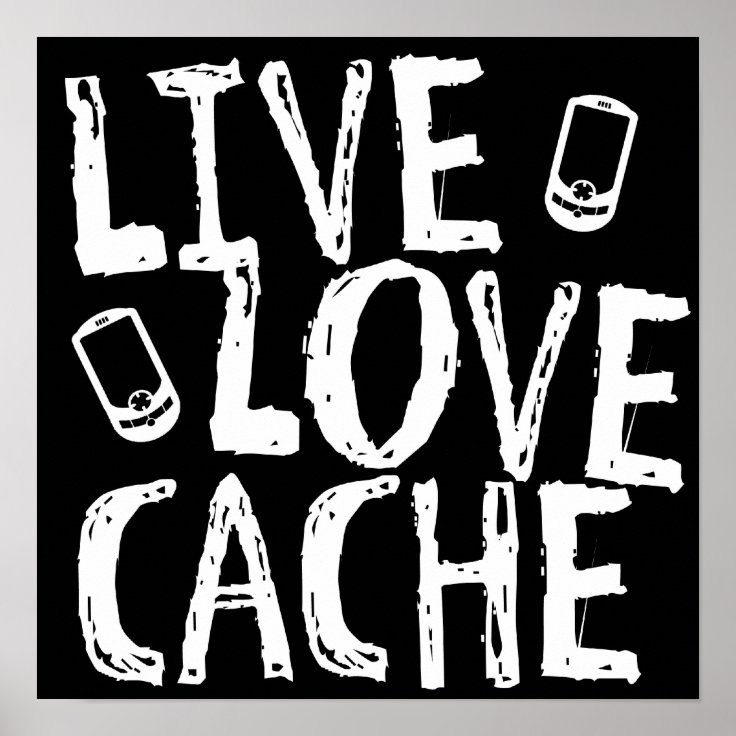 Live Love Cache Geocaching Poster | Zazzle