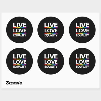 Live Love Equality Classic Round Sticker | Zazzle