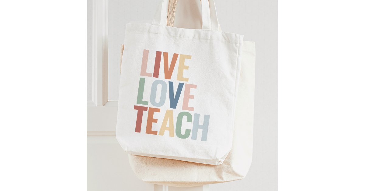 Live Love Teach Rainbow Teacher Appreciation Tote | Zazzle