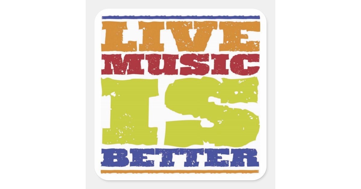 Live Music Is Better Square Sticker | Zazzle