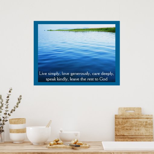 Live simply, love generously, care deeply, POSTER | Zazzle