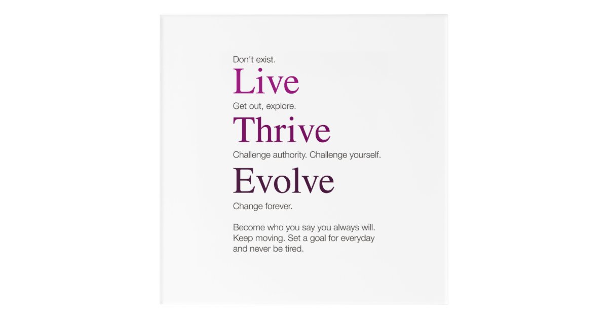 Live. Thrive. Evolve. Acrylic Print | Zazzle