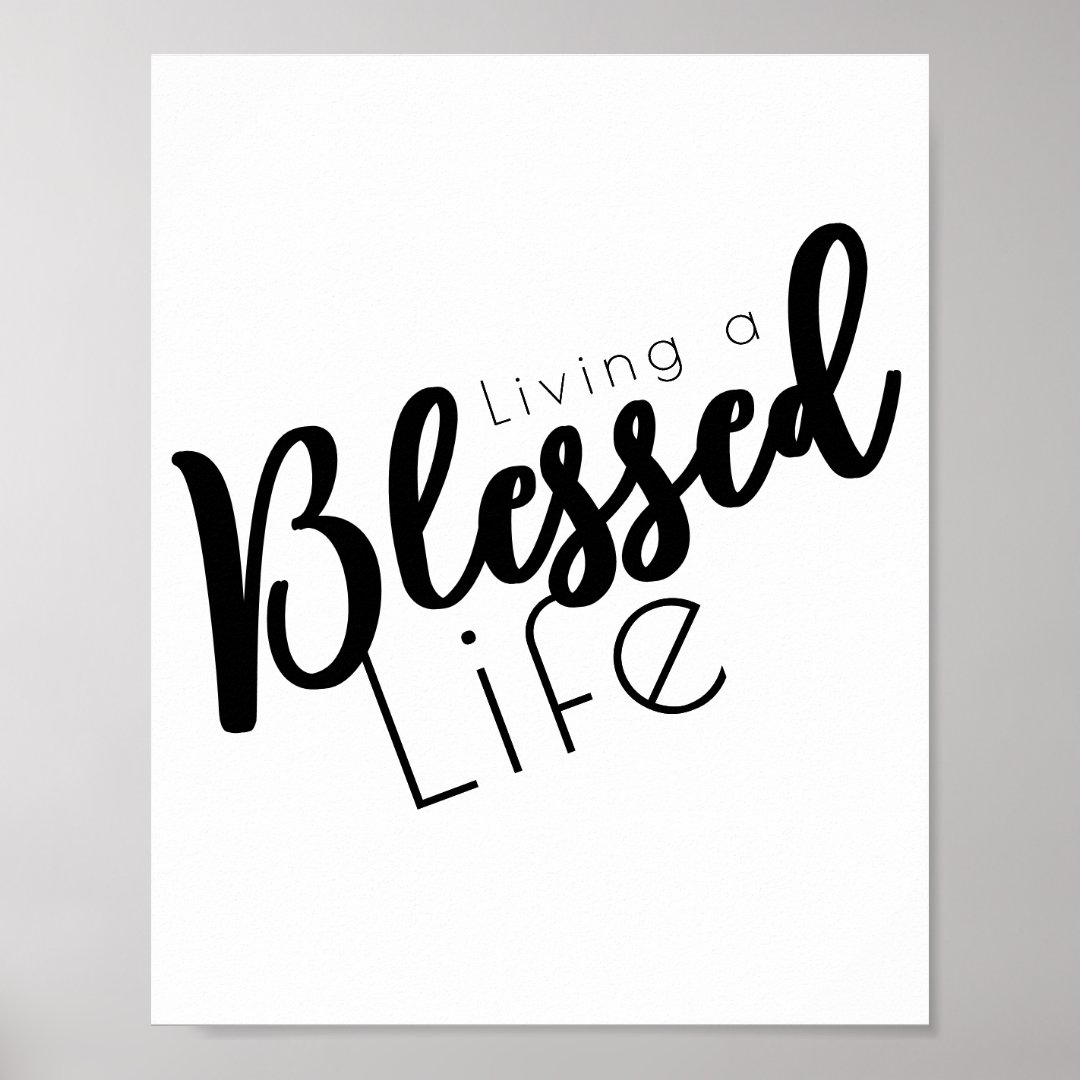 Living a Blessed Life Inspirational Quote Poster | Zazzle