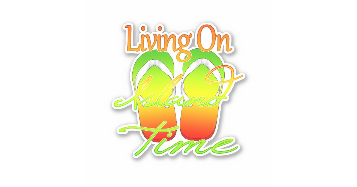 Living On Island Time Sticker | Zazzle