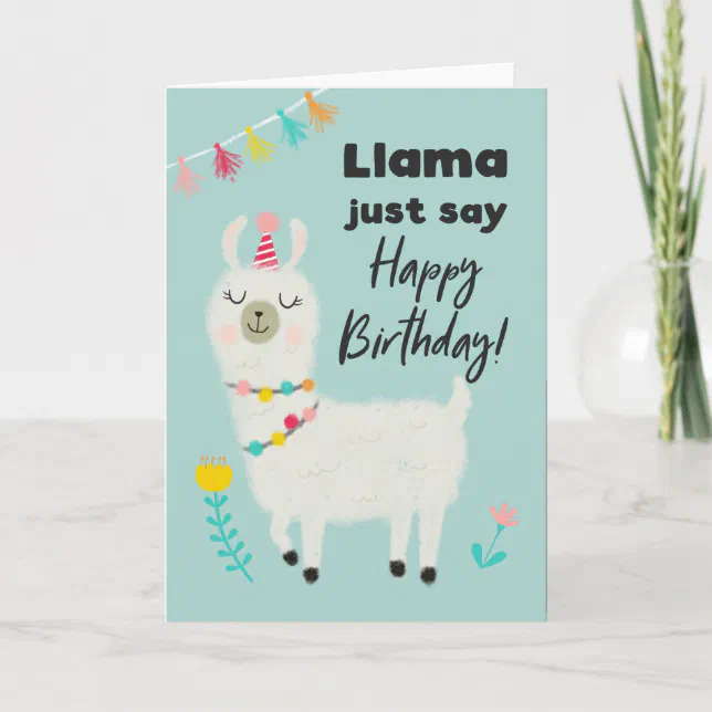Llama Just Say Happy Birthday Card | Zazzle