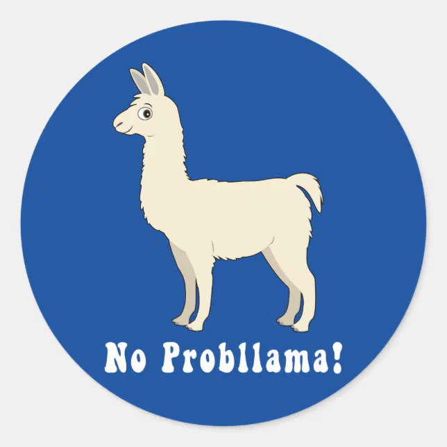Llama: "No probllama!" Classic Round Sticker | Zazzle