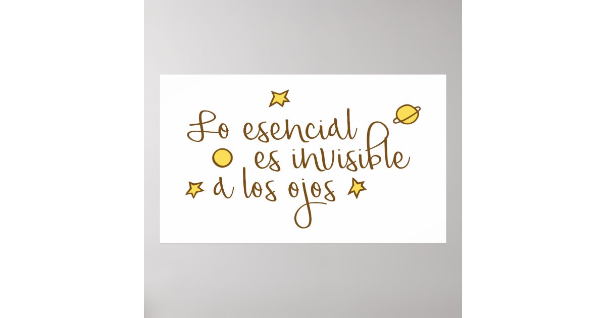 Lo esencial es invisible a los ojos poster | Zazzle