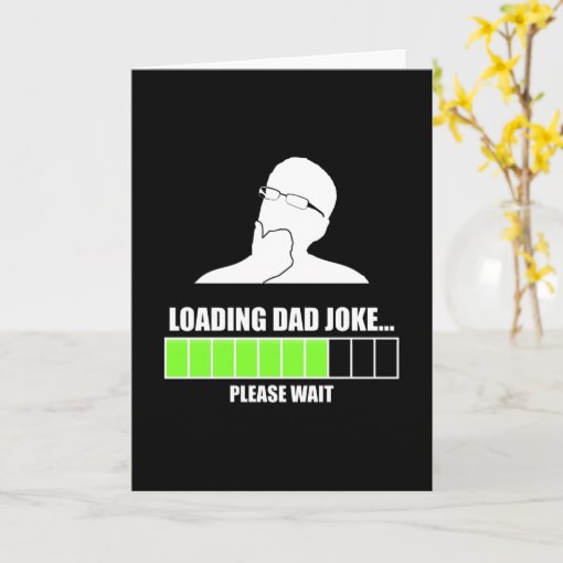 Loading Dad Joke Please Wait Card | Zazzle