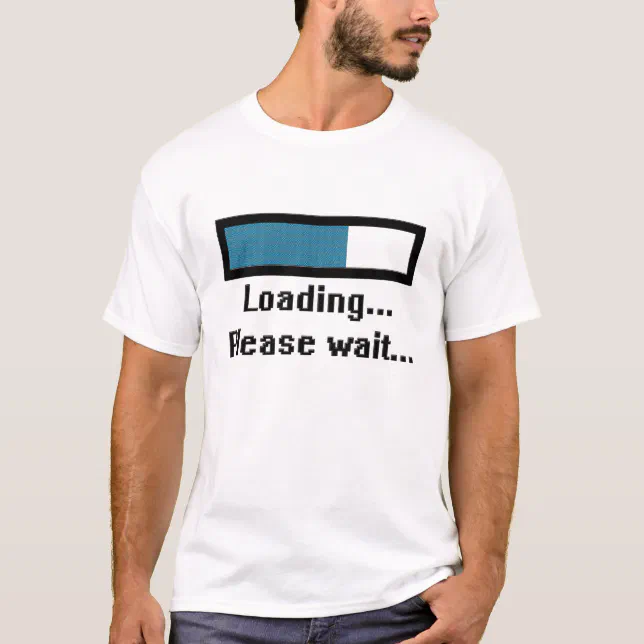 Loading... Please Wait... T-Shirt | Zazzle
