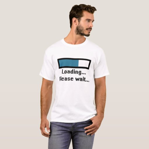 Loading... Please Wait... T-Shirt | Zazzle