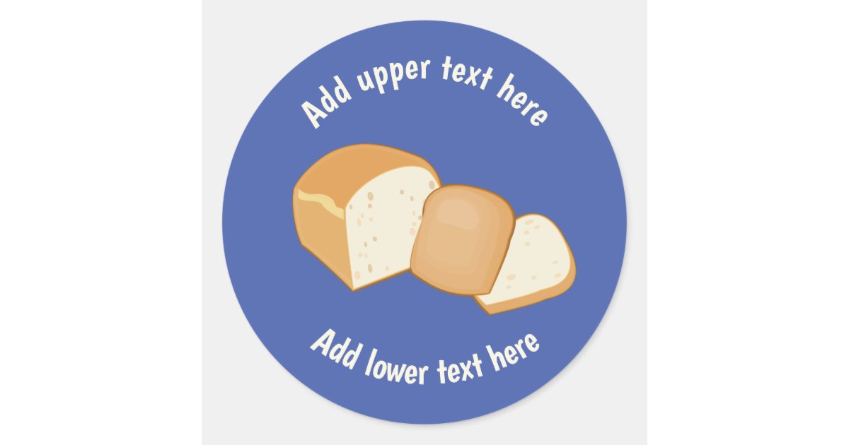 Loaves of Bread with Slices - Your Own Slogan on Classic Round Sticker ...