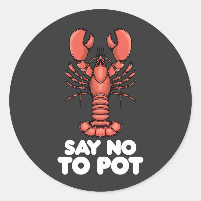 Lobster Say No To Pot Classic Round Sticker | Zazzle