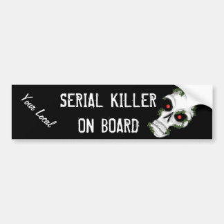 Serial Killer Bumper Stickers - Car Stickers | Zazzle