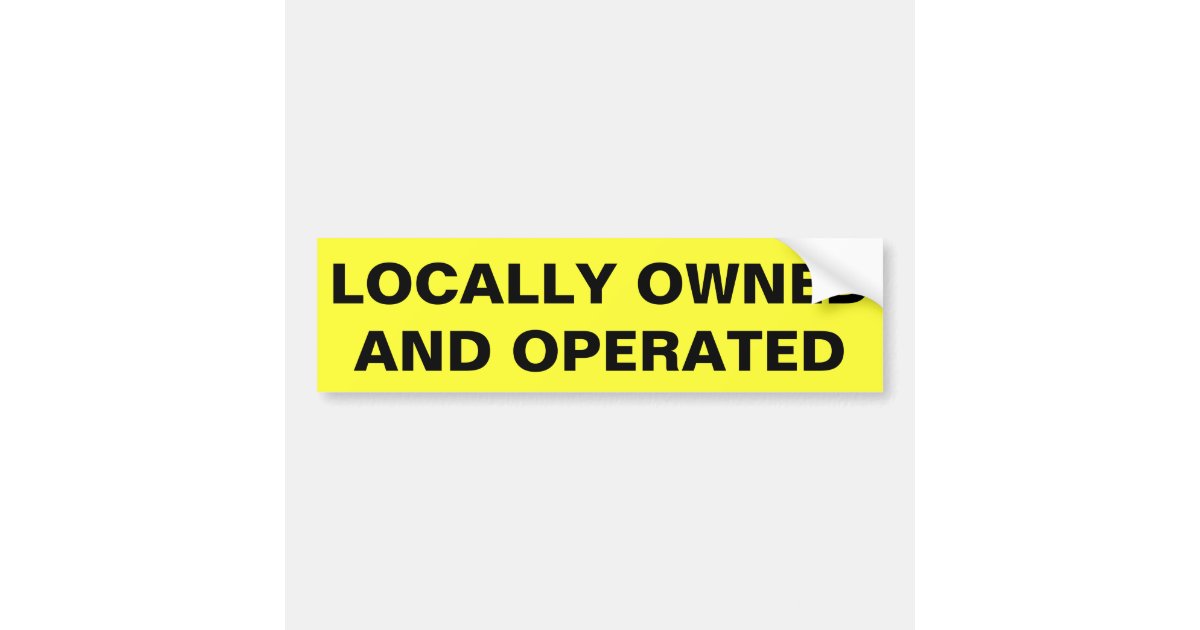 Locally Owned and Operated (folio bold) Bumper Sticker | Zazzle