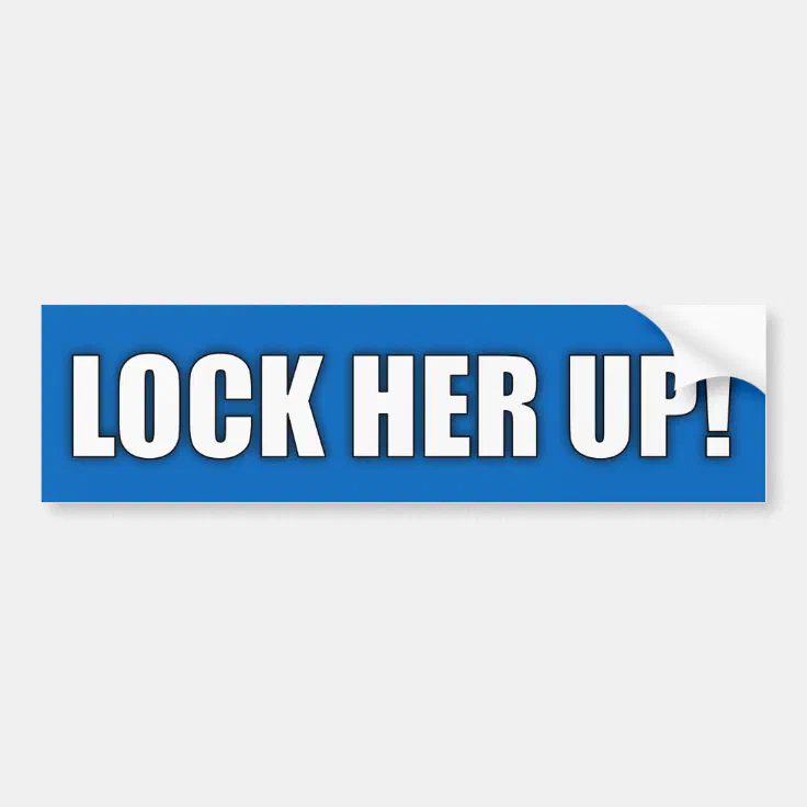 "LOCK HER UP!" BUMPER STICKER | Zazzle