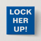 Hillary Clinton - Lock Her Up Pinback Button | Zazzle.com