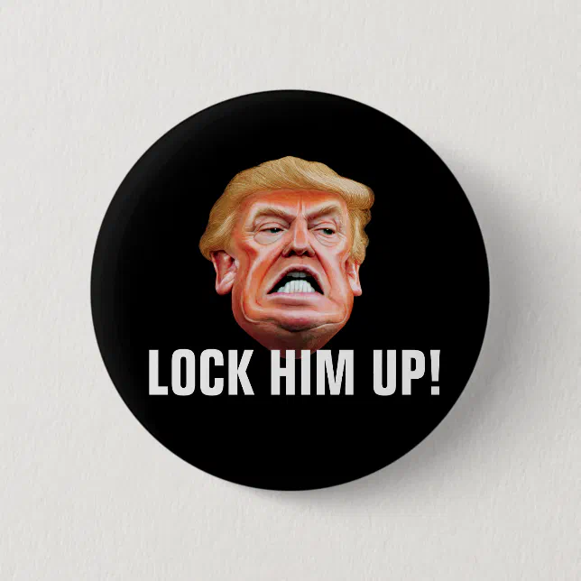 Lock Him Up - Anti Traitor President Trump Pinback Button | Zazzle