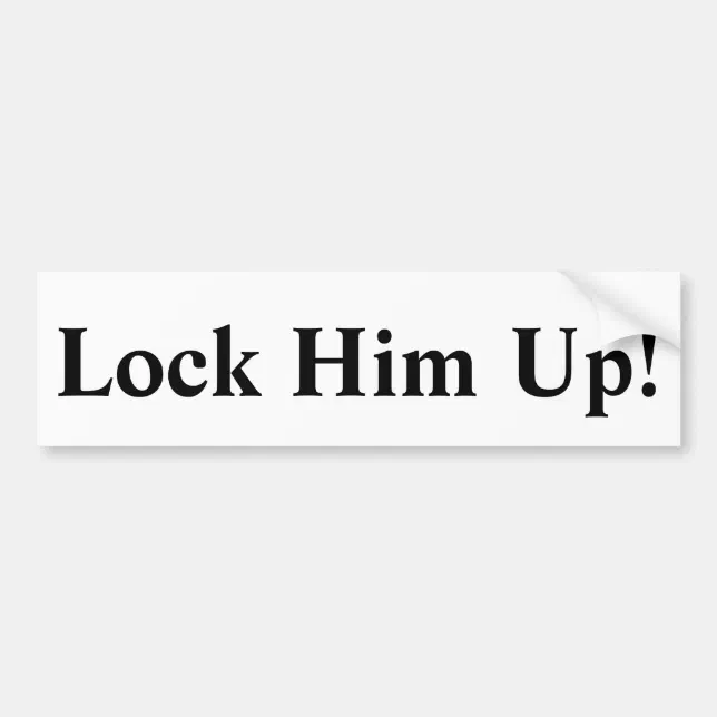 Lock Him Up! Bumper Sticker | Zazzle