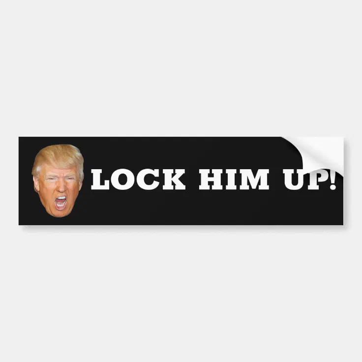 LOCK HIM UP! BUMPER STICKER | Zazzle