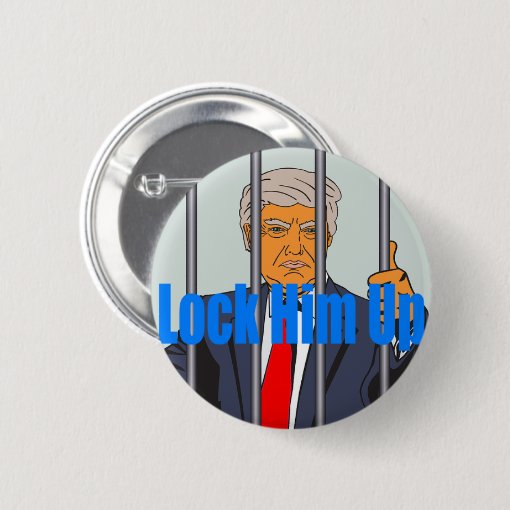 Lock Him Up Pinback Button | Zazzle