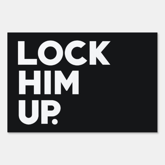 Lock Him Up Sign | Zazzle.com