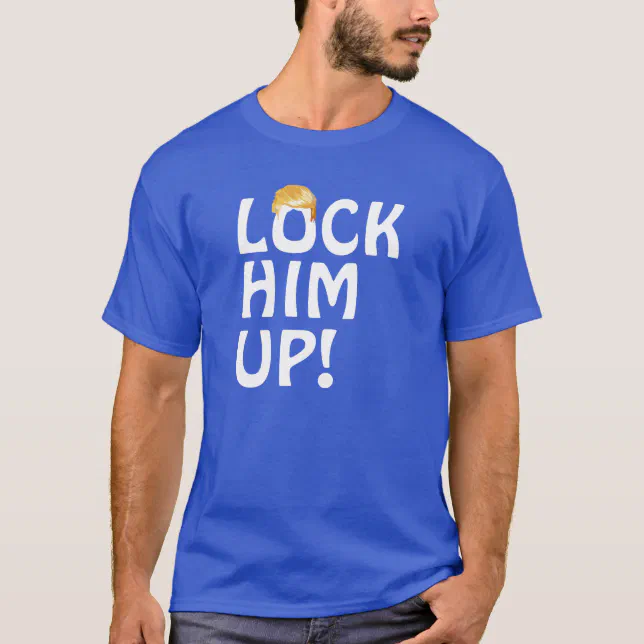 "Lock Him Up!" With Trump Hair T-Shirt | Zazzle