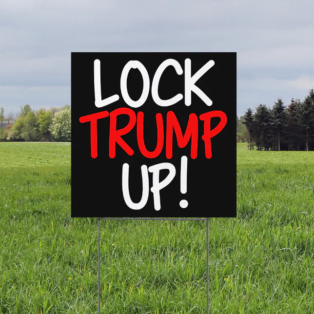 Lock Trump Up Political Yard Sign | Zazzle