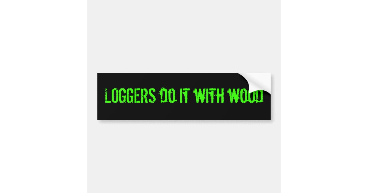 LOGGER bumper sticker | Zazzle.com
