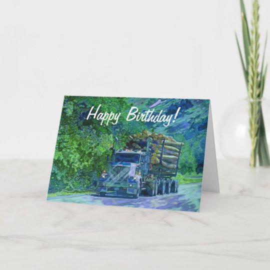 LOGGING TRUCK Funny Trucker Birthday Cards | Zazzle.com