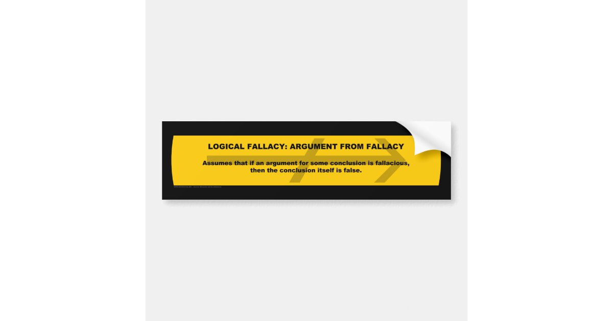 Logical Fallacy: Argument from Fallacy Bumper Sticker | Zazzle