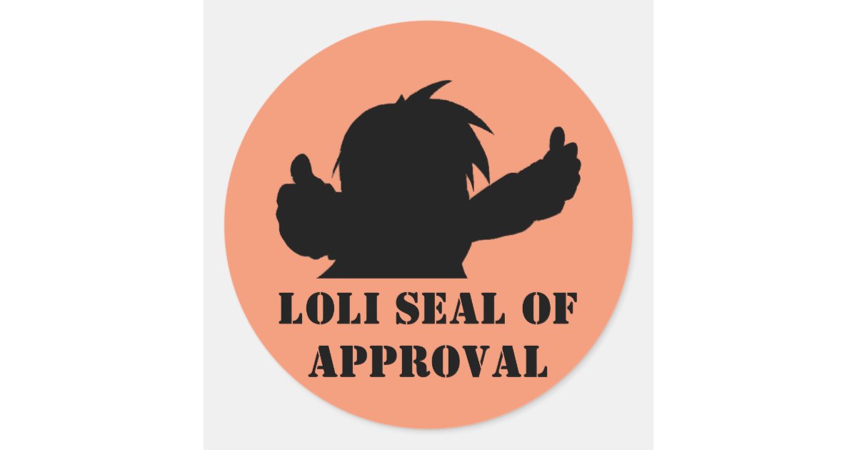 Loli seal of approval | Zazzle
