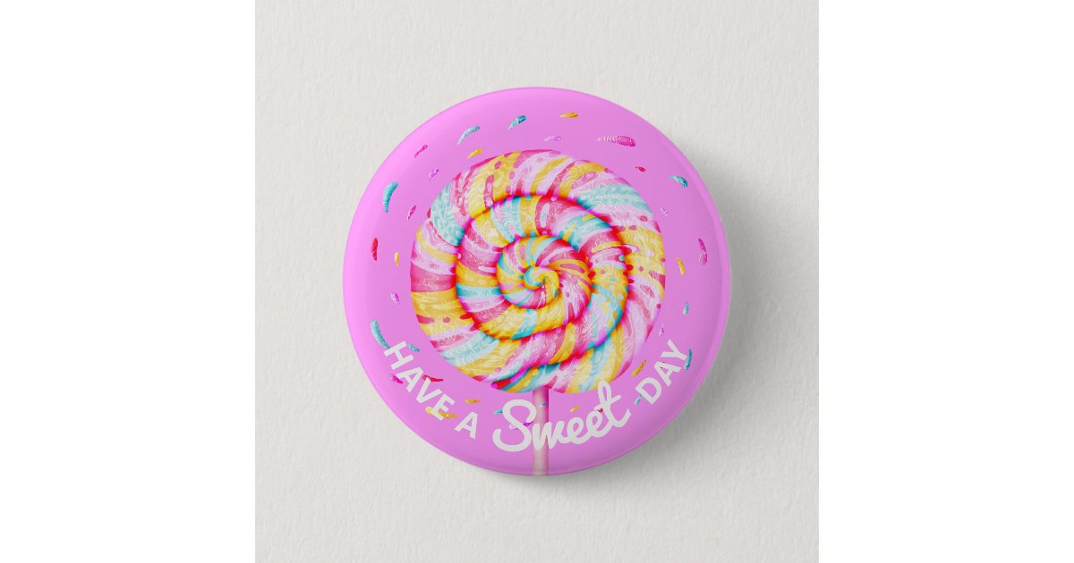 Lollipop Sweet Candy Illustration Have a Sweet Day Button | Zazzle