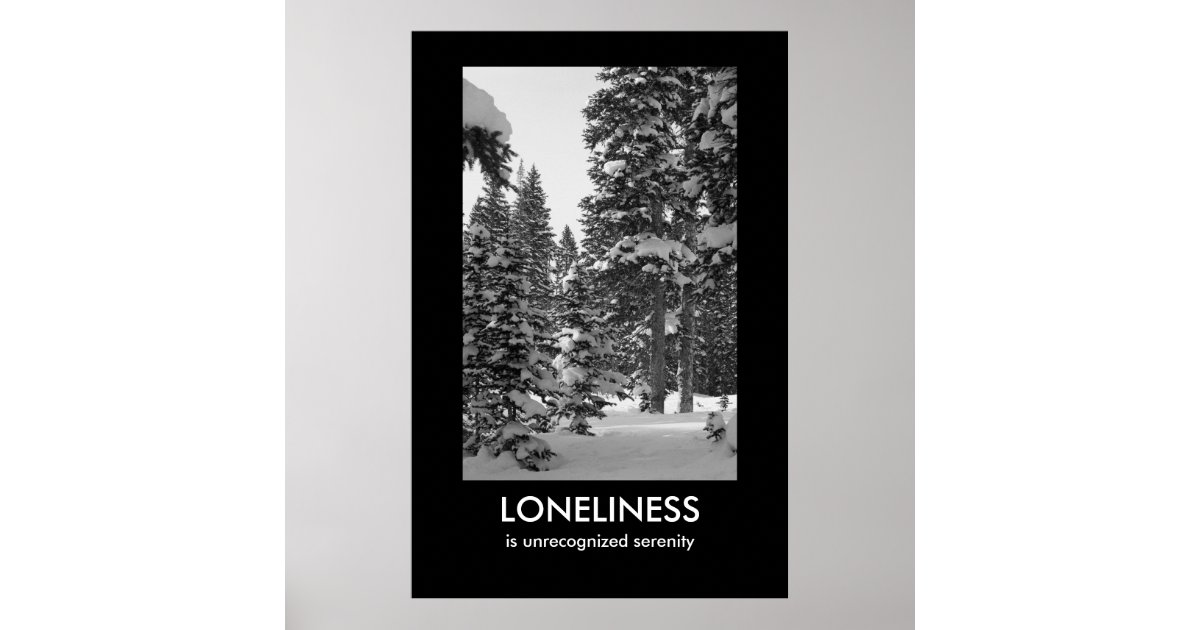 Loneliness Demotivational Poster | Zazzle