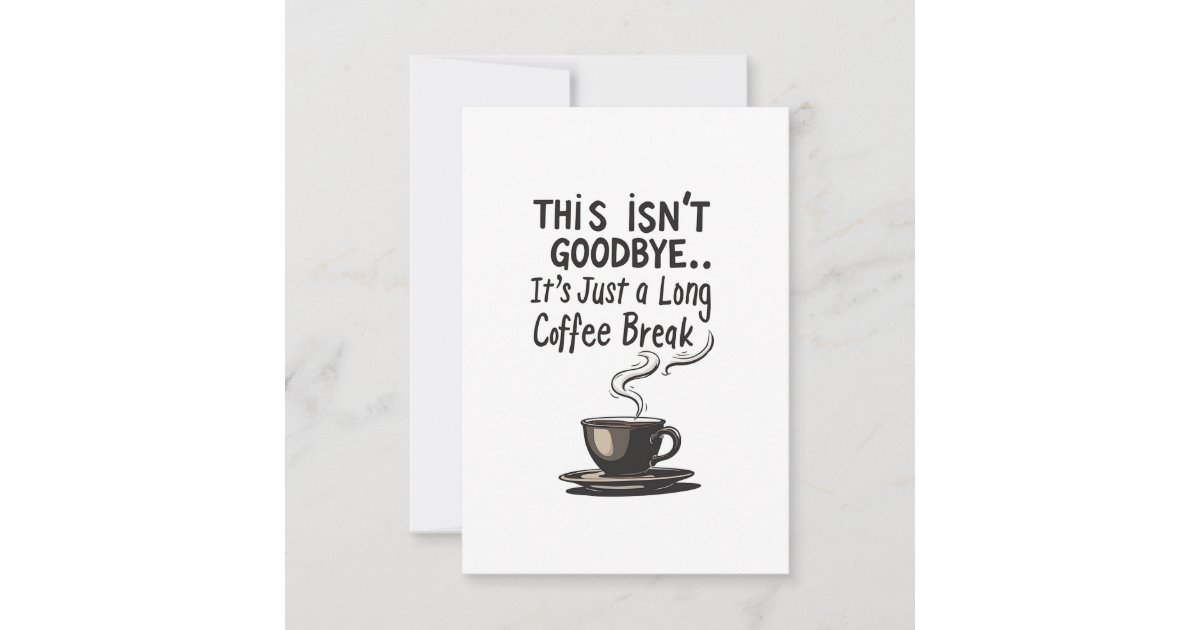Long Coffee Break Funny Retirement Card | Zazzle