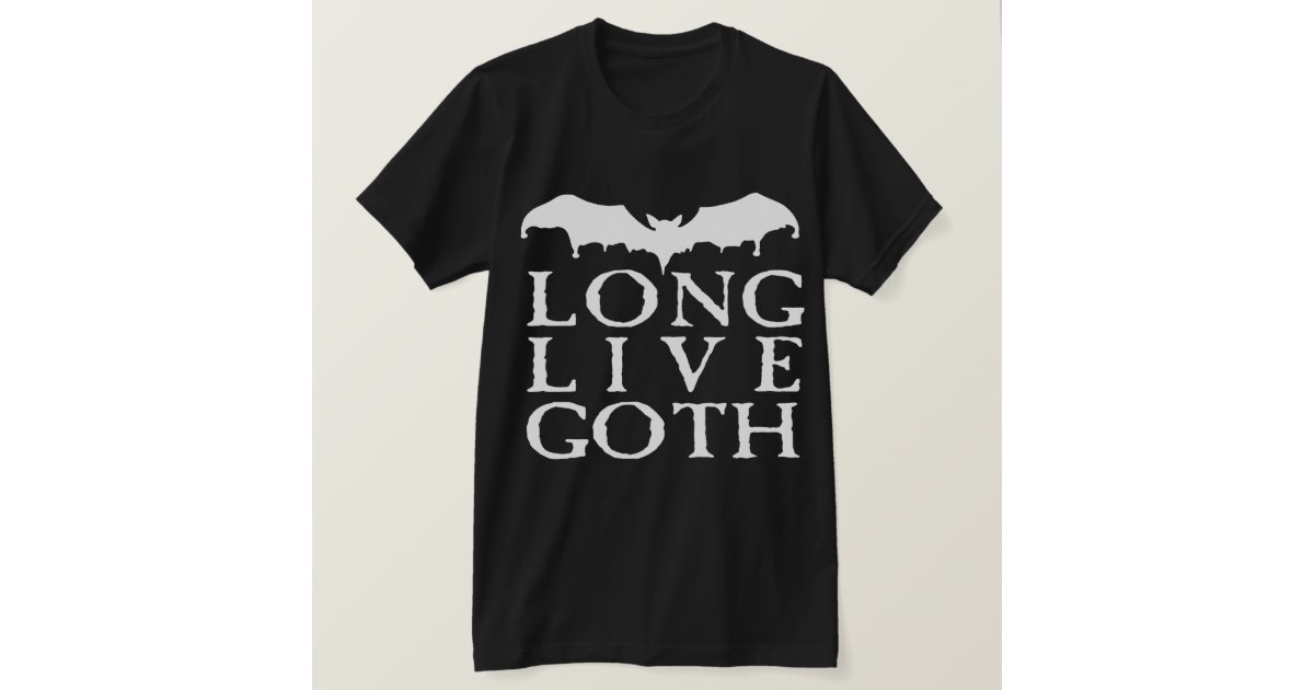 Long Live Goth T-Shirt | Zazzle