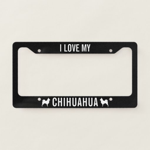 Longhaired Chihuahuas - I Love My Chihuahua License Plate Frame | Zazzle