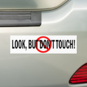 Look But Don't Touch Bumper Sticker | Zazzle