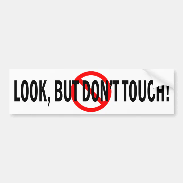 Look But Don't Touch Bumper Sticker | Zazzle