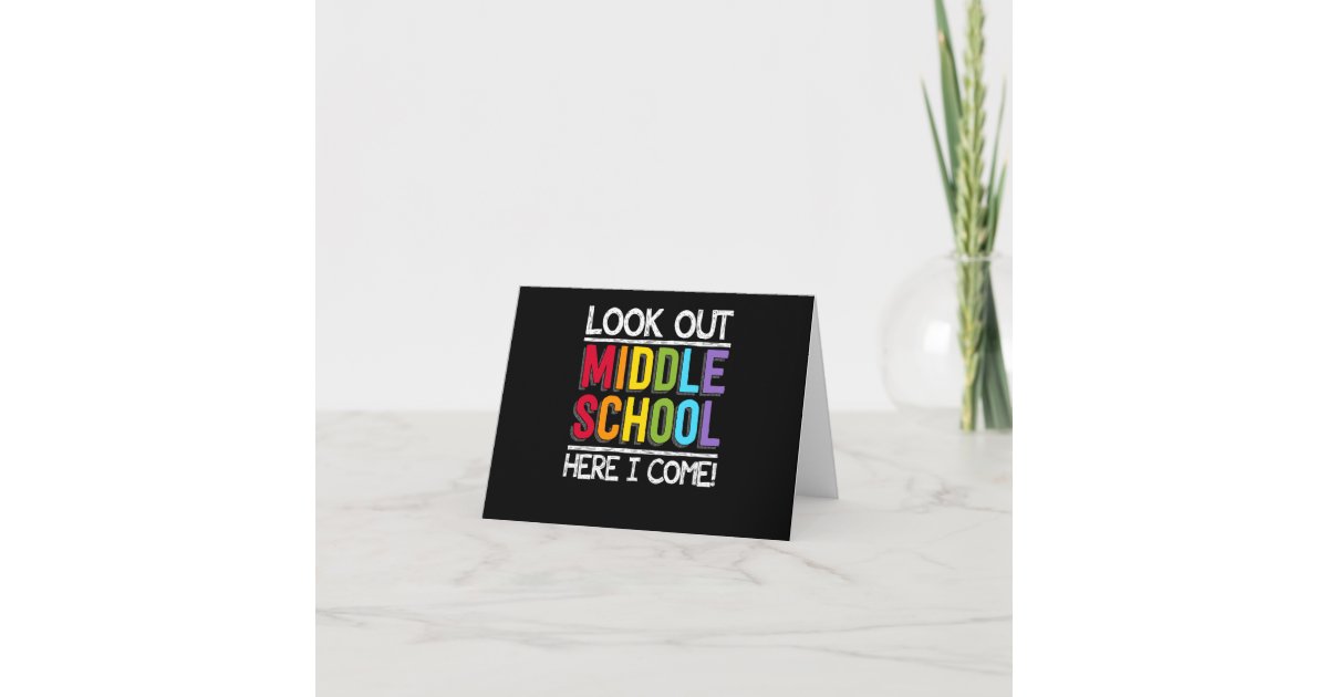 Look out Middle School Here I Come Card | Zazzle