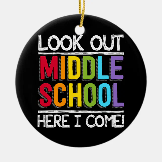 Look out Middle School Here I Come Ceramic Ornament | Zazzle