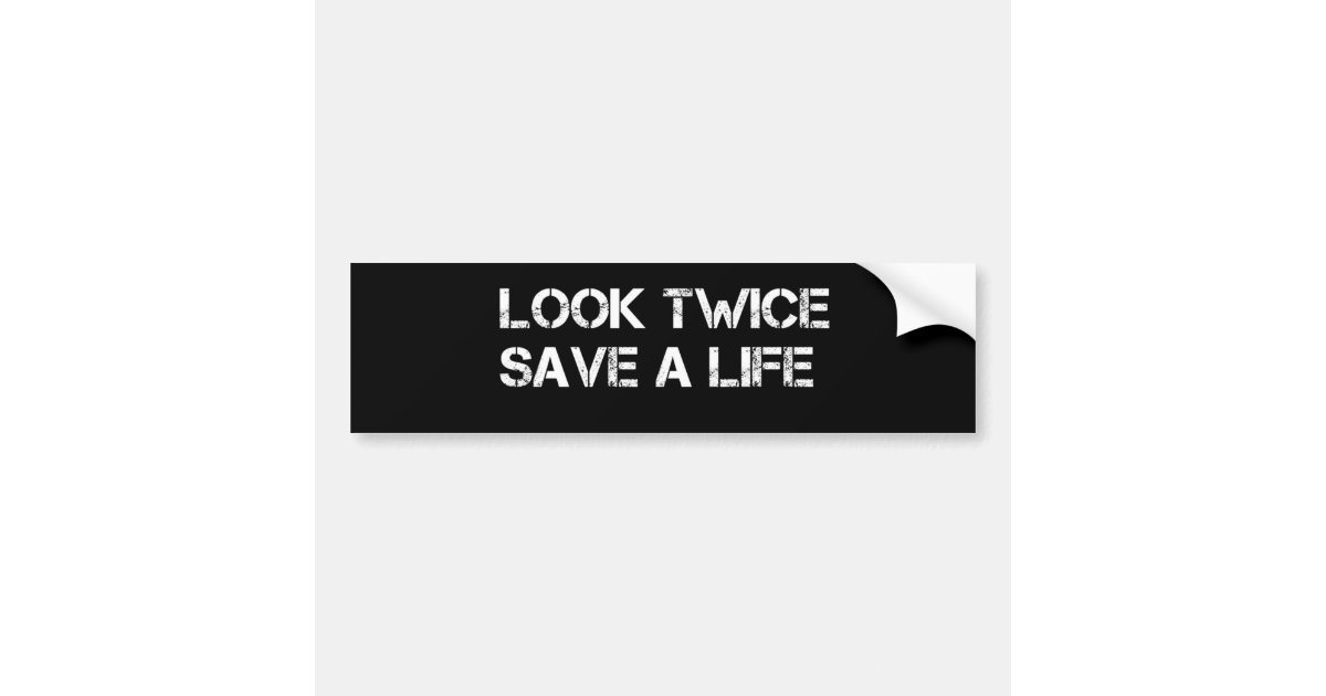 Look Twice Save A Life Bumper Sticker | Zazzle