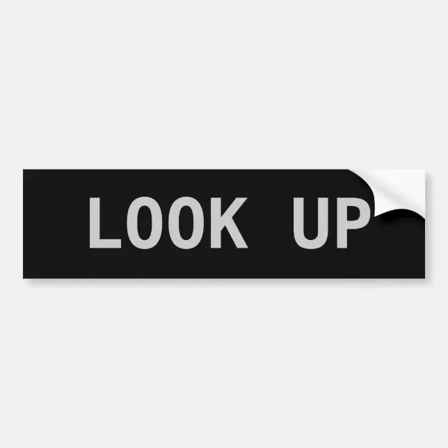 LOOK UP BUMPER STICKER | Zazzle