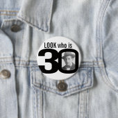 Look who is 30 photo black and white button/badge button | Zazzle