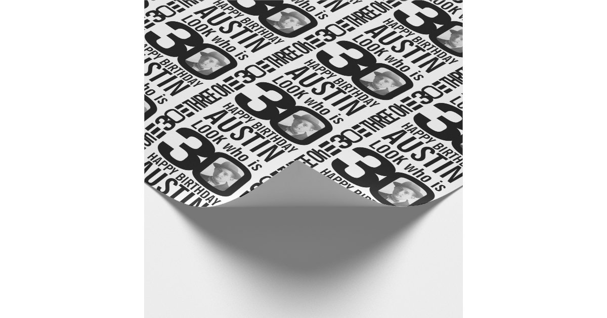 Look who is 30 photo custom mono 30th birthday wrapping paper | Zazzle